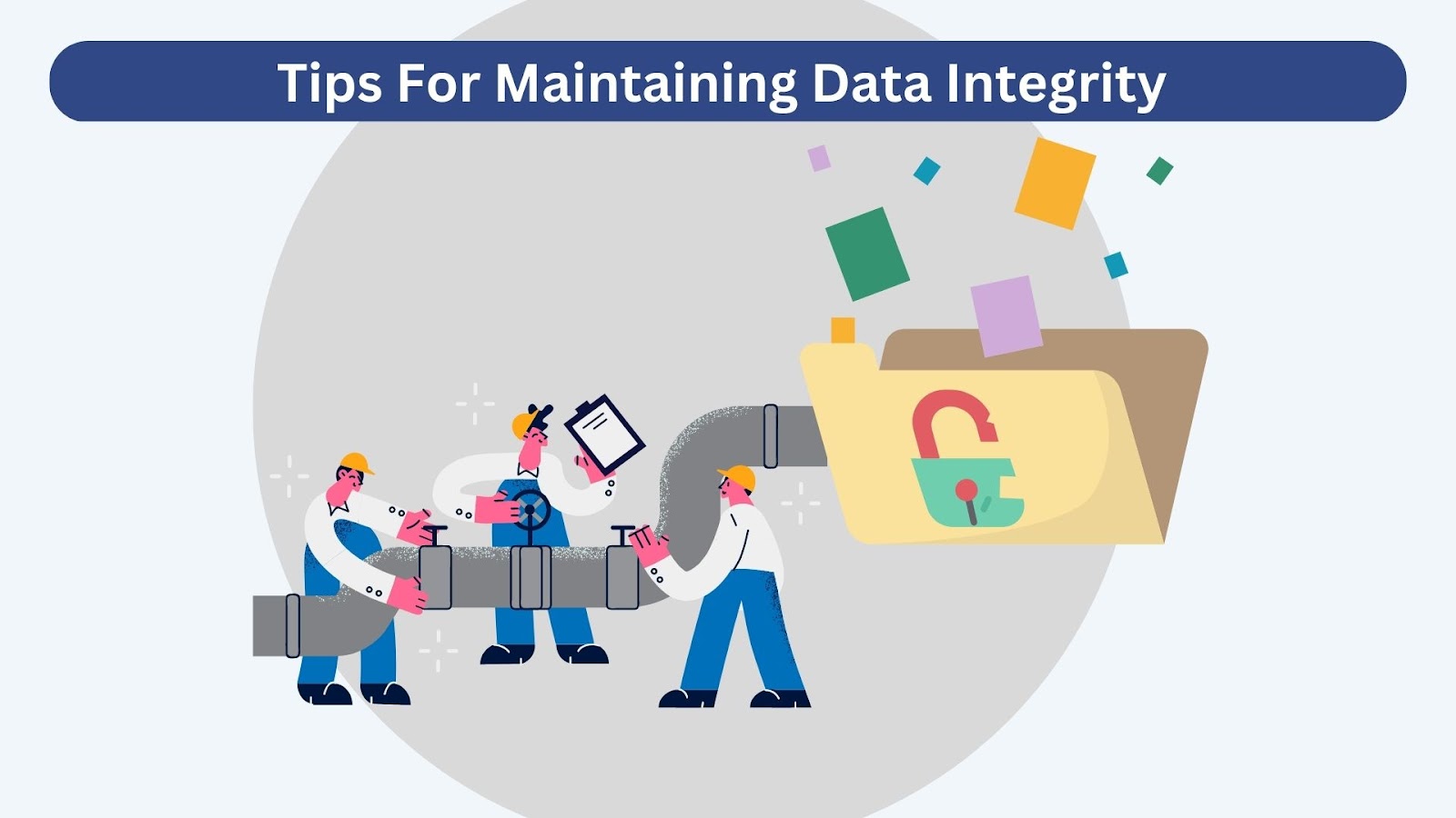 Ensuring Data Integrity: Tips And Strategies
